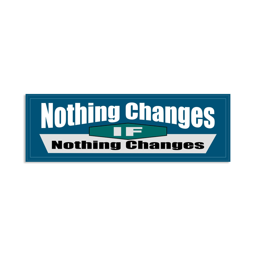 Nothing Changes if Nothing Changes Sticker - Alcoholics Anonymous Cleveland